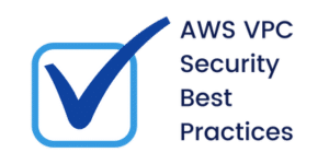 AWS VPC Security: 13 Best Practices [The 2022 Guide]